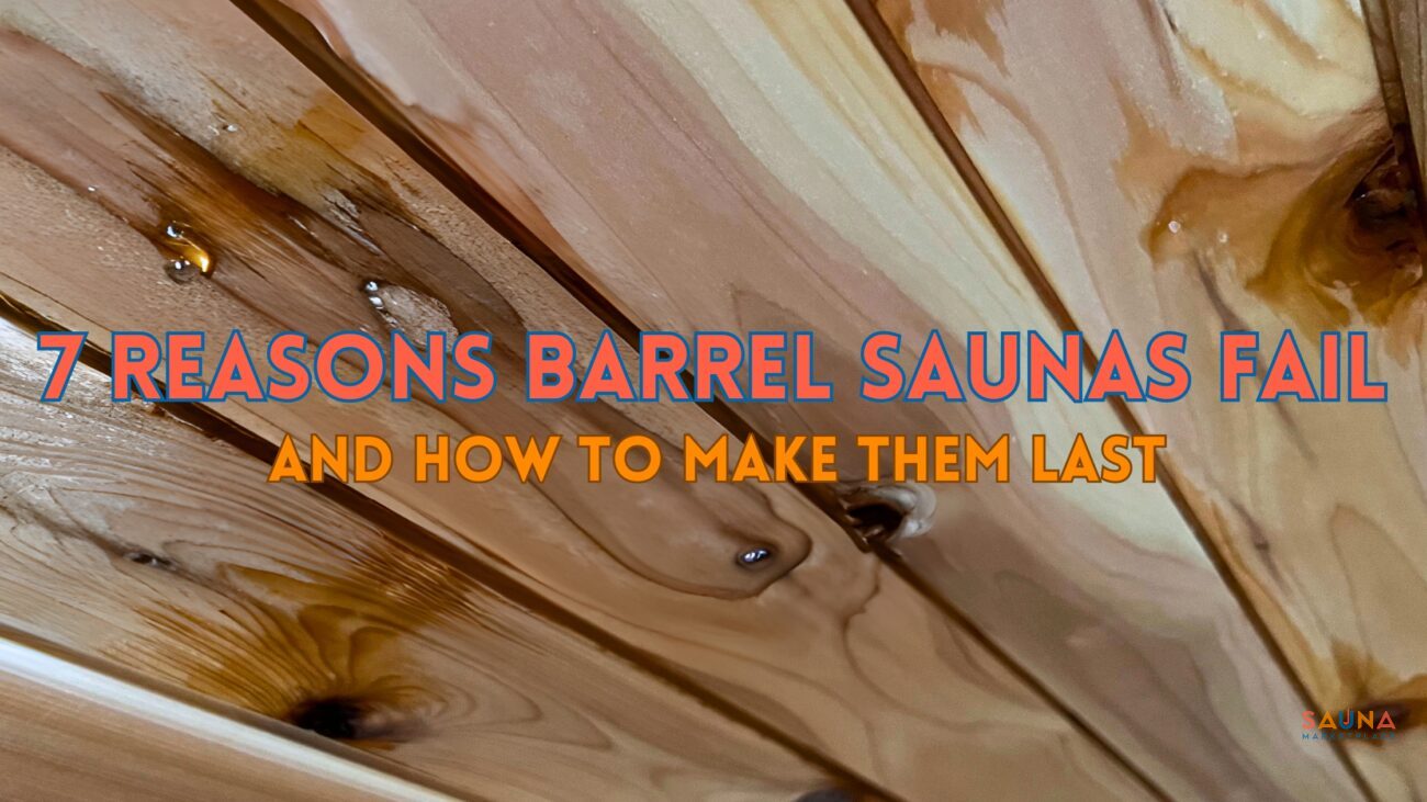 7 Reasons Barrel Saunas Fail - What To Look For | SaunaMarketplace.com